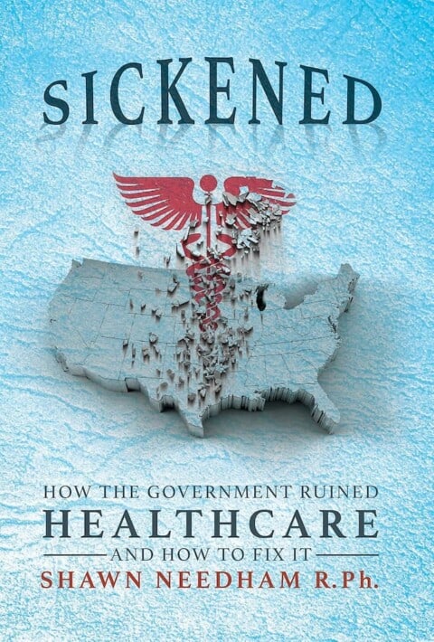 Sickened: How the Government Ruined Healthcare and How to Fix It ...
