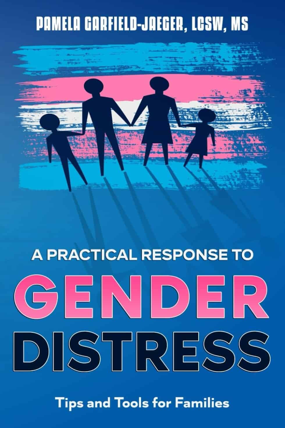 A Practical Response to Gender Distress: Tips and Tools for Families ...